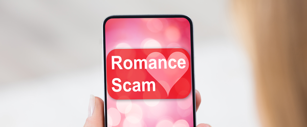 PROTECT YOUR HEART AND YOUR FINANCES: SPOT A ROMANCE SCAM